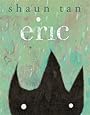 Eric: Amazon.co.uk: Shaun Tan: 9781848775879: Books