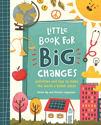 Little Book for Big Changes: Activities and tips to make the world a ...