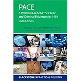 PACE: A Practical Guide to the Police and Criminal Evidence Act 1984 ...