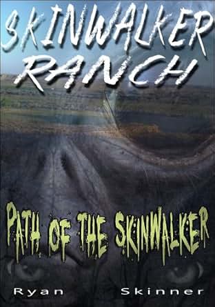 Skinwalker Ranch : Path of the Skinwalker eBook: Ryan Skinner: Amazon.co.uk: Kindle Store