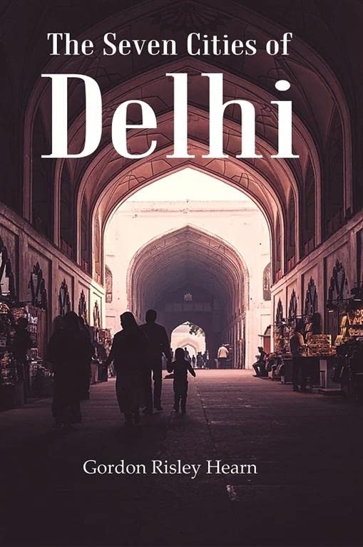 Amazon.in: Buy The Seven Cities Of Delhi Book Online at Low Prices in ...