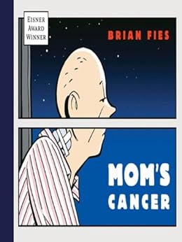 Mom's Cancer (English Edition) eBook: Brian Fies: Amazon.de: Kindle-Shop