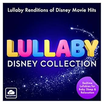 Lullaby Disney Collection - Lullaby Renditions of Disney Movie Hits ...