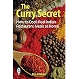 The Curry Secret: How to Cook Real Indian Restaurant Meals at Home ...