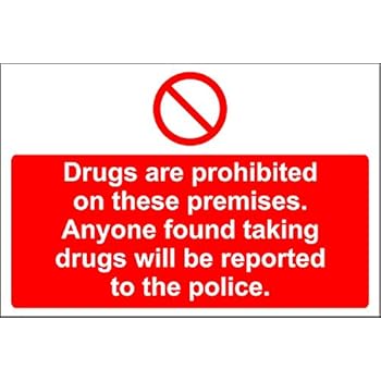 Drugs are prohibited on these premises. Anyone found taking drugs will ...