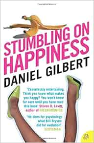 Stumbling on Happiness (P.S.): Amazon.co.uk: Daniel Gilbert ...