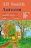 Autumn: SHORTLISTED for the Man Booker Prize 2017 (Seasonal Quartet ...