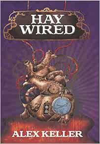 Haywired : Keller, Alex: Amazon.co.uk: Books