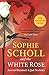 Sophie Scholl and the White Rose: Amazon.co.uk: Dumbach, Annette ...