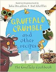 Gruffalo Crumble and Other Recipes: The Gruffalo Cookbook: Amazon.co.uk ...