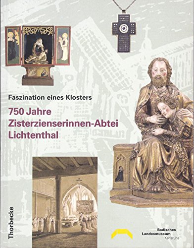 750 Jahre Zisterzienserinnen-Abtei Lichtenthal: Faszination eines ...