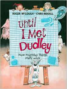 Until I Met Dudley: How Everyday Things Really Work: Amazon.co.uk ...