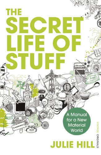 Buy The Secret Life of Stuff: A Manual for a New Material World Book ...