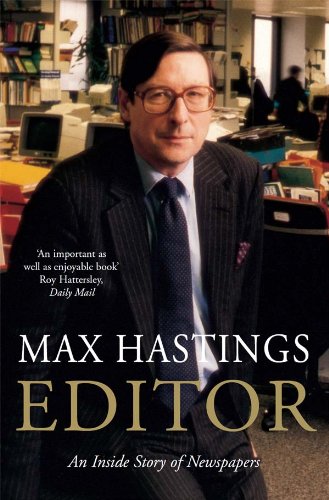 Editor: A Memoir: Amazon.co.uk: Max Hastings: Books