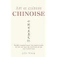 Amazon.fr - Art et Culture Chinoise: Guide complet pour les passionnés ...