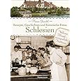 Schlesien - Rezepte, Geschichten und historische Fotos: Verlorene Heimat - unvergessliche ...