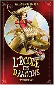 Amazon.fr - L'école des dragons, Tome 1 : Premier vol - Salamanda Drake ...