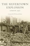 The Silvertown Explosion 1917 - WW1 East London History