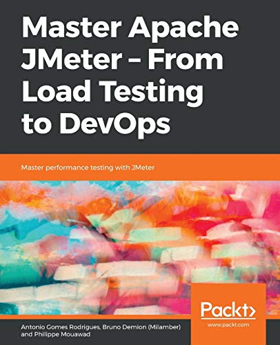 Buy Master Apache JMeter - From Load Testing to DevOps: Master ...