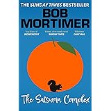 The Satsuma Complex: Amazon.co.uk: Mortimer, Bob: 9781398521209: Books