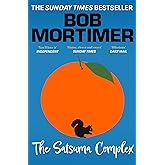 The Satsuma Complex: Amazon.co.uk: Mortimer, Bob: 9781398521209: Books