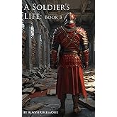 A Soldier's Life: Book 1 eBook : RollsAOne, Always, THIEMKE, ERICK ...