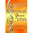 Potentiate Your DNA: A Practical Guide to Healing & Transformation with ...
