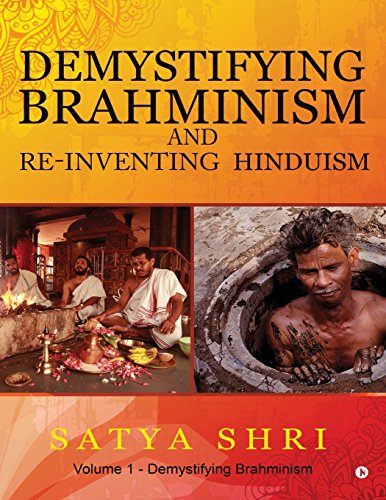 Buy Demystifying Brahminism and Re-Inventing Hinduism: Volume 1 ...