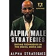 Amazon.fr - Alpha Male Strategies: Dating Techniques In The Social Media Age - Strategies, Alpha ...