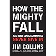 How the Mighty Fall: And Why Some Companies Never Give In: Amazon.co.uk ...
