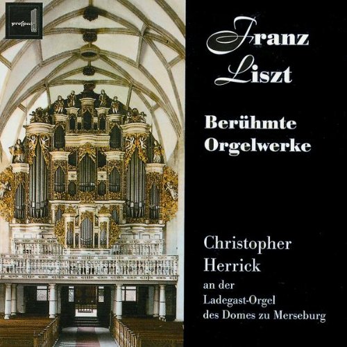 Franz Liszt: Berühmte Orgelwerke - Christopher Herrick, Franz Liszt ...