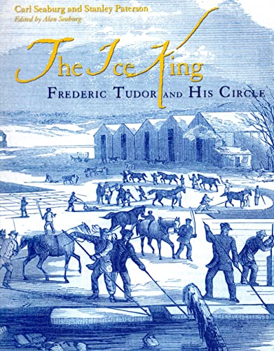 Ice King: Frederic Tudor and His Circle: Amazon.co.uk: Seaburg, Carl ...