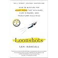 Loonshots: Amazon.co.uk: Safi Bahcall: 9781250225610: Books