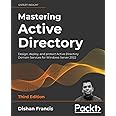 Buy Mastering Active Directory: Design, deploy, and protect Active Directory Domain Services for ...