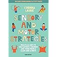 Sensory and Motor Strategies (3rd edition): Practical Ways to Help Autistic Children and Young ...