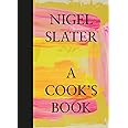 A Cook’s Book: The Essential Nigel Slater with over 200 recipes: Amazon ...