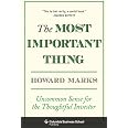 Most Important Thing: Uncommon Sense for the Thoughtful Investor ...