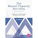 The Mental Capacity Act 2005: A Guide for Practice (Post-Qualifying ...