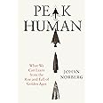 Peak Human: What We Can Learn from the Rise and Fall of Golden Ages ...