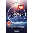 Soul Master - SPIEGEL-Bestseller #1: Persönlichkeitsentwicklung – Wie du deine Seelenkräfte ...