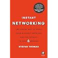 Instant Networking: The Simple Way to Build Your Business Network and ...
