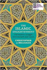 The Islamic Enlightenment: The Modern Struggle Between Faith and Reason ...