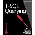 T-SQL Querying : Ben-gan, Itzik, Sarka, Dejan, Machanic, Adam, Farlee ...