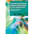 Practice-led Research, Research-led Practice in the Creative Arts ...