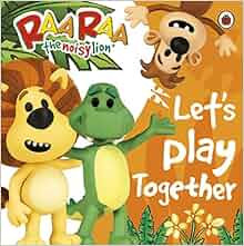 Raa Raa the Noisy Lion: Let's Play Together: Amazon.co.uk ...