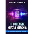 IT-Forensik kurz & knackig: Einführung in die Digitale Forensik - mit ...