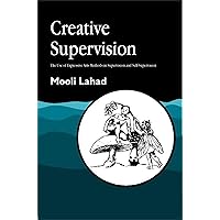 Creative Supervision: The Use of Expressive Arts Methods in Supervision ...