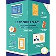 Life Skills 101: All You Need, But Won’t Learn in School. Essential ...