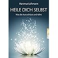 Heile dich selbst: Was die Aura schützt und nährt : Hartmut Lohmann: Amazon.de: Bücher
