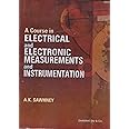 A COURSE IN ELECTRICAL AND ELECTRONIC MEASUREMENTS AND INSTRUMENTATION BY A. K. SAWHNEY : A. K ...